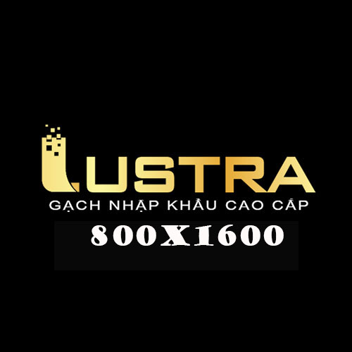 LUSTRA 800X1600 | Công Ty TNHH Chrome